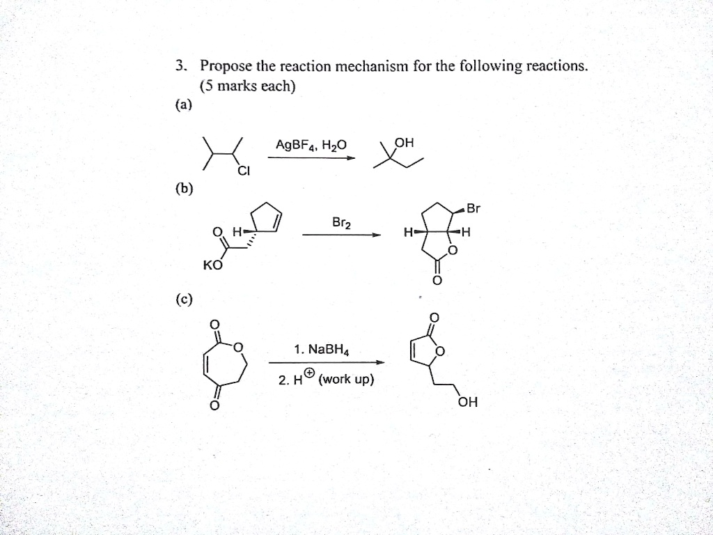 Propose the reaction mechanism for the following reactions (5 marks ...