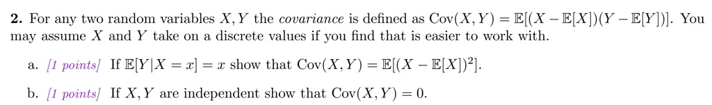 SOLVED: For any two random variables X, Y, the covariance is defined as Cov(X, Y) = E[(X - E[X ...