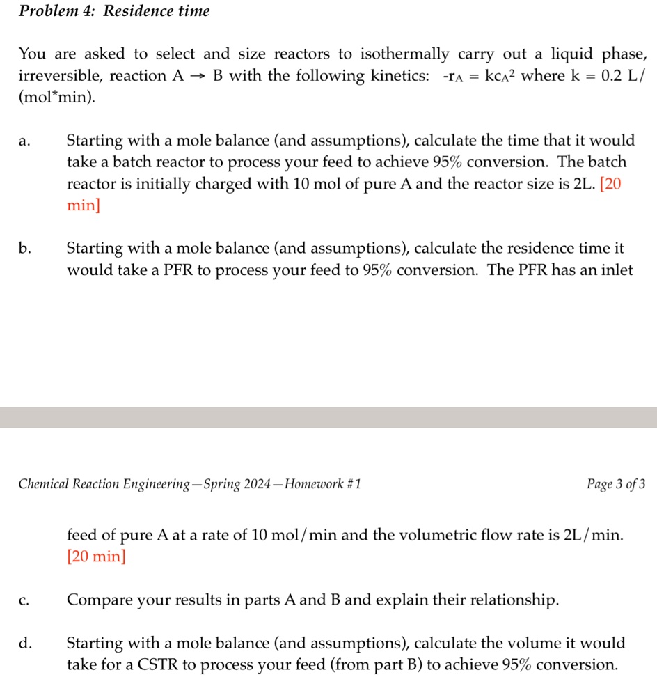 Problem 4: Residence time You are asked to select and size reactors to ...