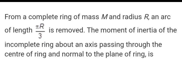 SOLVED: 'From a complete ring of mass Mand radius R, an arc of length ...