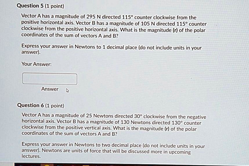 SOLVED:Question 5 (1 point) Vector A has a magnitude of 295 N directed 115" counter clockwise ...