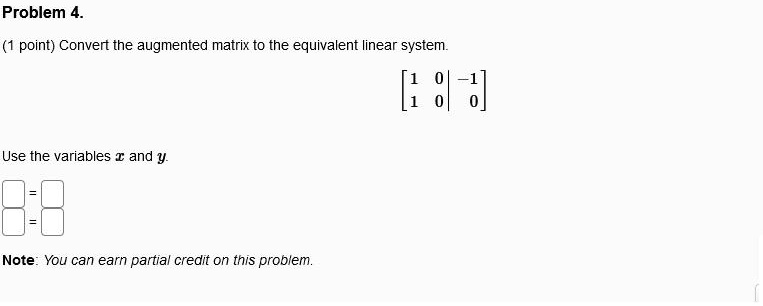 SOLVED: Problem 4 point) Convert the augmented matrix to the equivalent linear system [1 %-8 ...