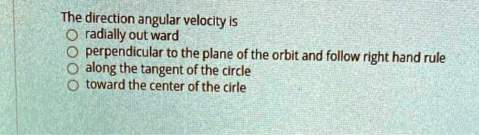 SOLVED: The direction angular velocity i5 radially out ward ...