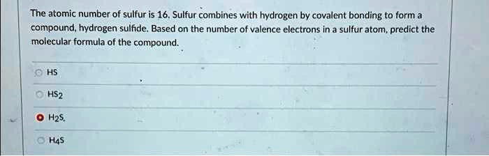 SOLVED: The atomic number of sulfur is 16, Sulfur combines with ...