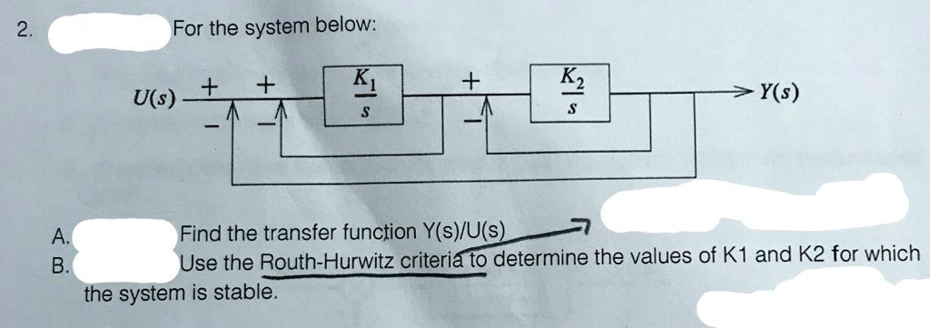 SOLVED: For the system below: KI * S + K2 * S U(s) Y(s) A. Find the transfer function Y(s)/U(s ...