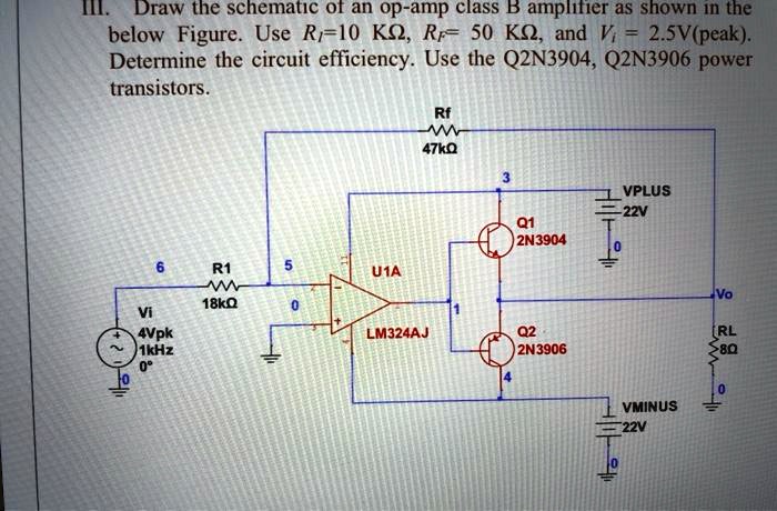 Using Multisim, draw the schematic of an op-amp class B amplifier as ...