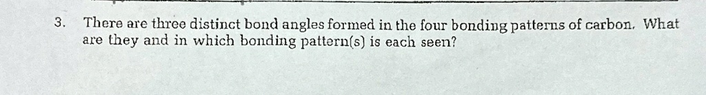 3. There are three distinct bond angles formed in the four bonding ...