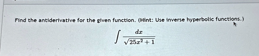 find the antiderivative for the given function hint use inverse ...