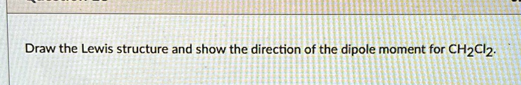 Draw the Lewis structure and show the direction of the dipole moment ...