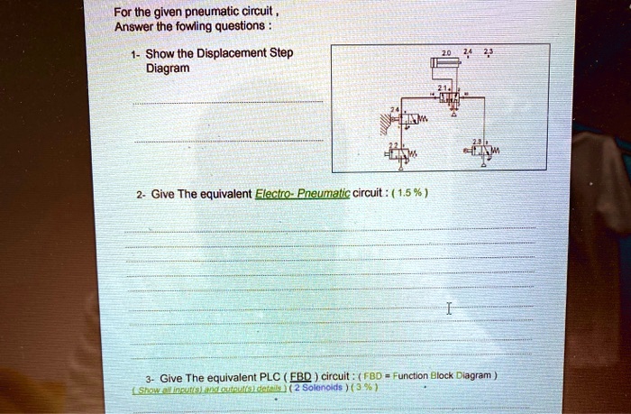 SOLVED: For the given pneumatic circuit, answer the following questions: 1. Show the ...