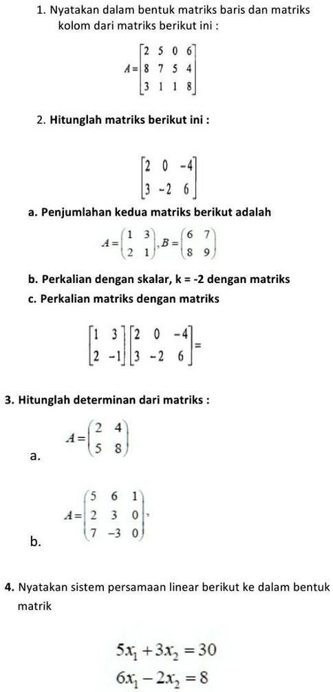 SOLVED: latihan :1. Nyatakan dalam bentuk matriks baris dan matriks ...