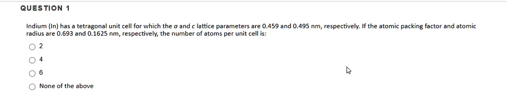 SOLVED: Indium (In) has a tetragonal unit cell for which the a and c ...