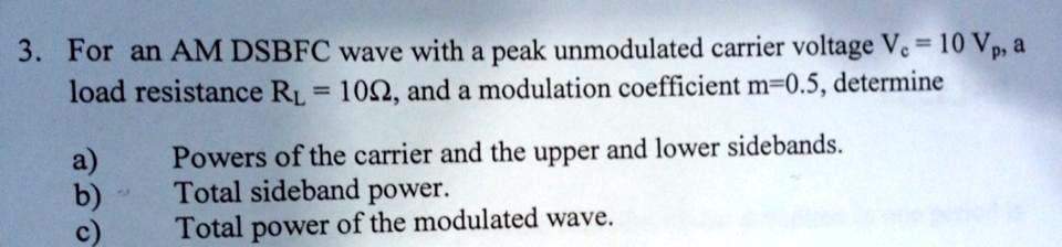 3. For an AM DSBFC wave with a peak unmodulated carrier voltage Vc = 10 ...