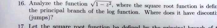 16. Analyze the function √(1 - z^2), where the square root function is defined by the principal ...