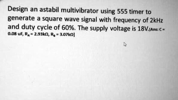 SOLVED: Design an astable multivibrator using a 555 timer to generate a square wave signal with ...