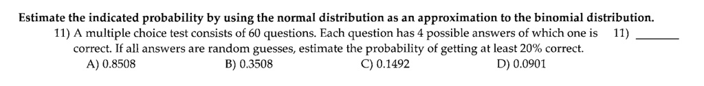 SOLVED: Estimate the indicated probability by using the normal ...
