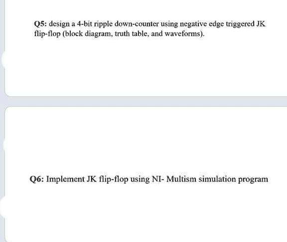 Solved Q5 Design A 4 Bit Ripple Down Counter Using Negative Edge Triggered Jk Flip Flop