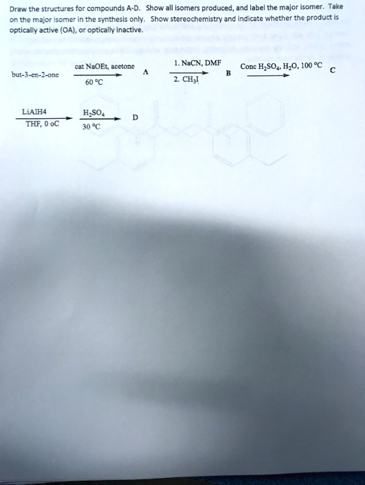 SOLVED: Draw the structures for compounds A-D: Show all isomers produced, and label the majer ...