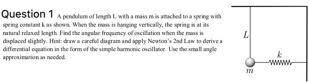 SOLVED: Question 1 A pendulum of length L with a mass m is attached to ...