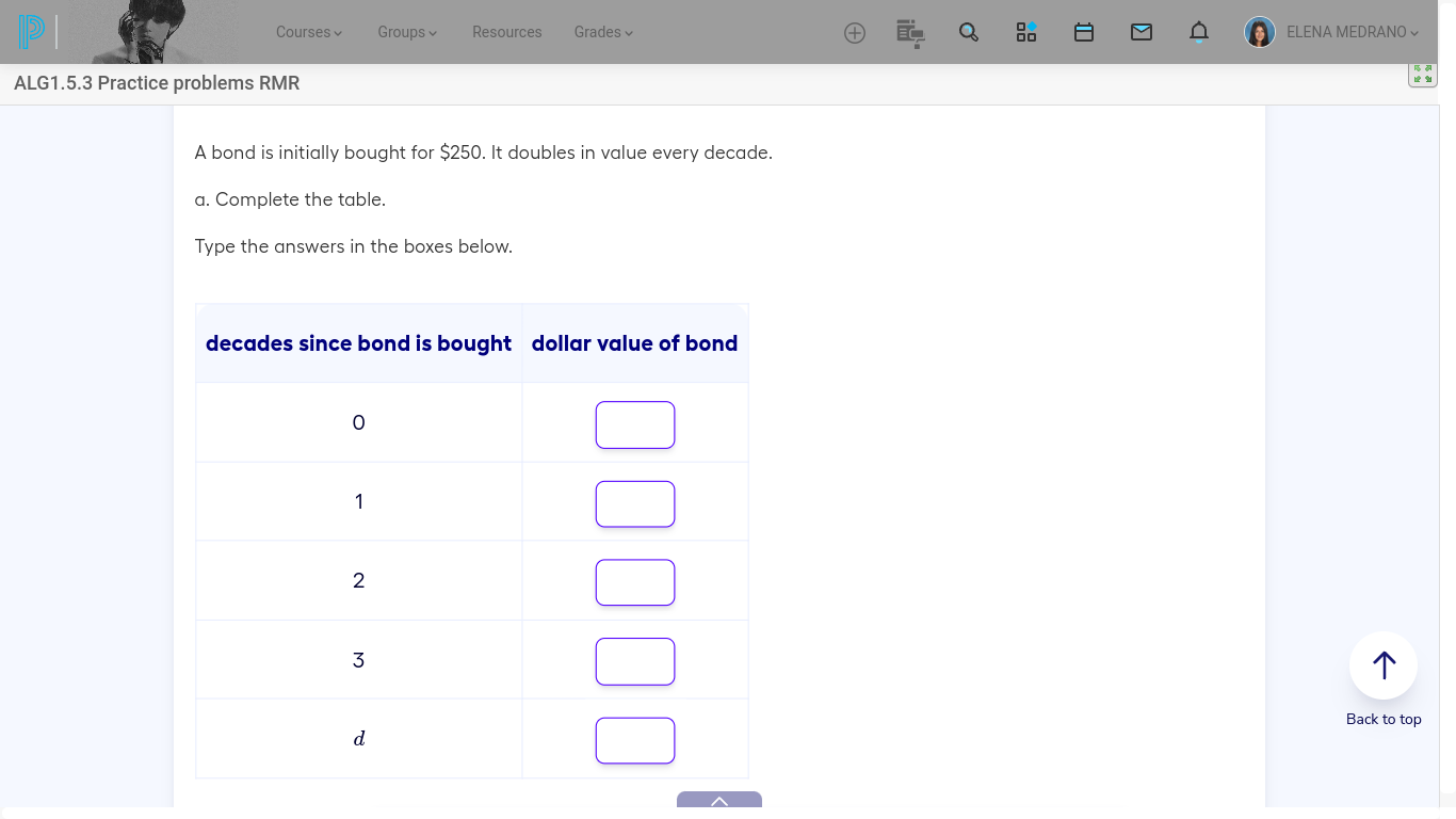 ALG1.5.3 Practice problems RMR A bond is initially bought for $ 250. It doubles in value every ...