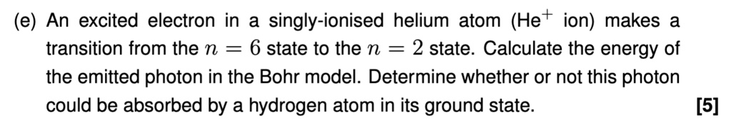 SOLVED: (e) An excited electron in a singly-ionised helium atom (He+ ...