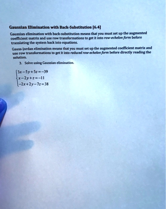 SOLVED:Gaussian Elimination with Back-Substitution [6.4] Gaussian elimination with back ...