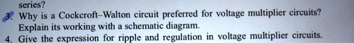 Series? 3. Why is a Cockcroft-Walton circuit preferred for...