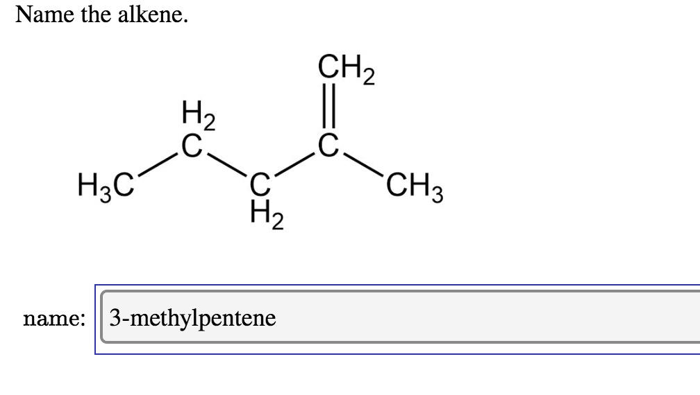 SOLVED: Name the alkene. CHz H2 HaC CH3 name: 3-methylpentene