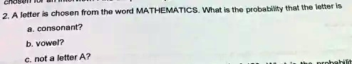 SOLVED: chosen from the word MATHEMATICS. What = the probability that ...