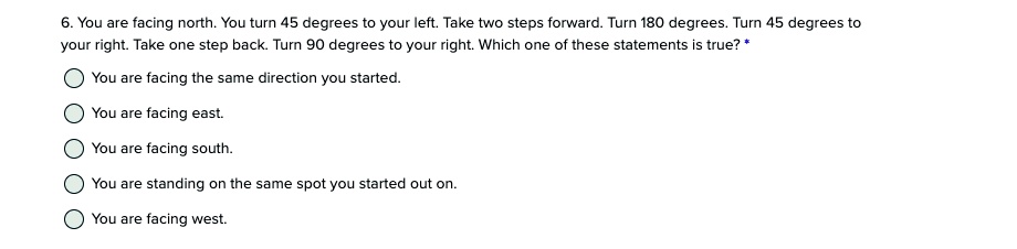 you are facing north you turn 45 degrees to your left take two steps ...