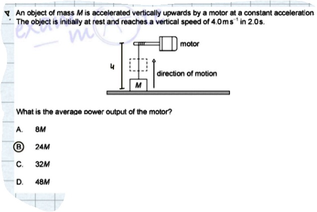 [GET ANSWER] An object of mass M is accelerated vertically upwards by a ...