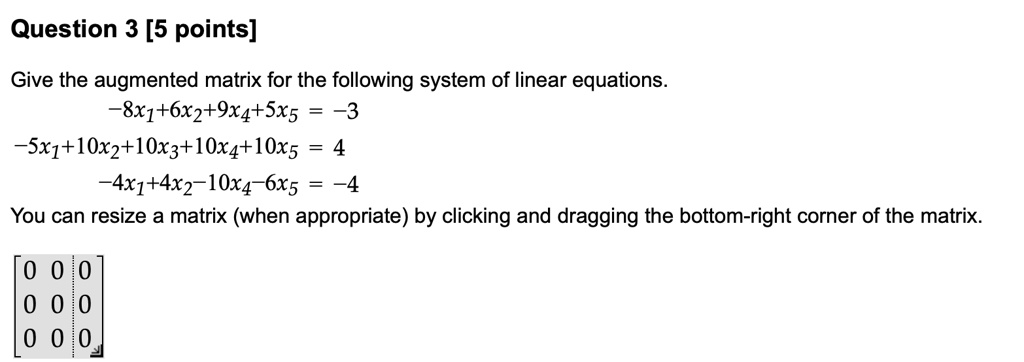 SOLVED:Question 3 [5 points] Give the augmented matrix for the ...