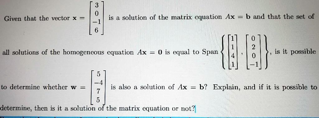 SOLVED:Given that the vector x is a solution of the matrix cquation Ax ...