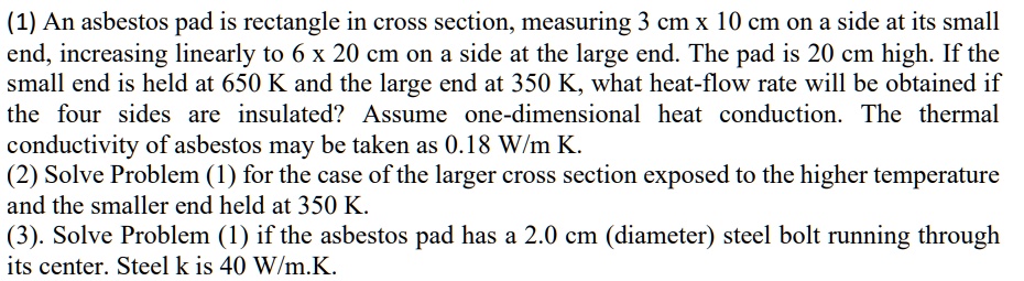 SOLVED: (1) An asbestos pad is rectangle in cross section, measuring 3 ...