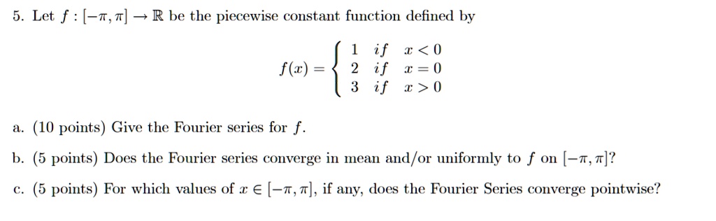 SOLVED: Let f : [-T,0] â†’ R be the piecewise constant function defined ...