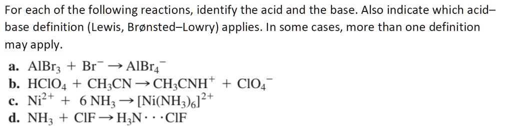 For each of the following reactions, identify the acid and the base ...