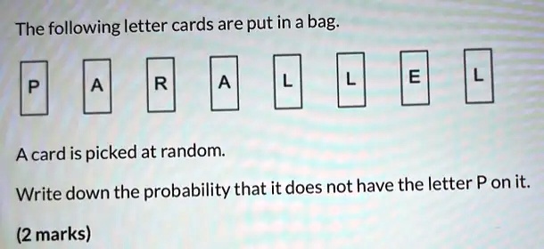 the following letter cards are put in a bag acard is picked at random ...
