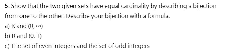 SOLVED: 5. Show that the two given sets have equal cardinality by describing a bijection from ...