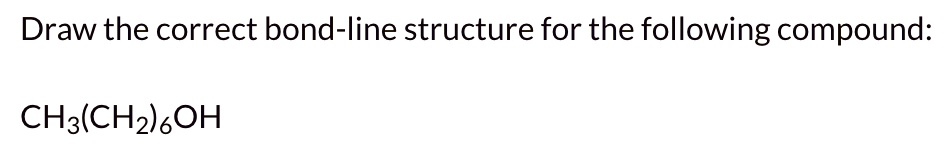 Draw The Correct Bond Line Structure For The Following Compound Chch26oh 88713
