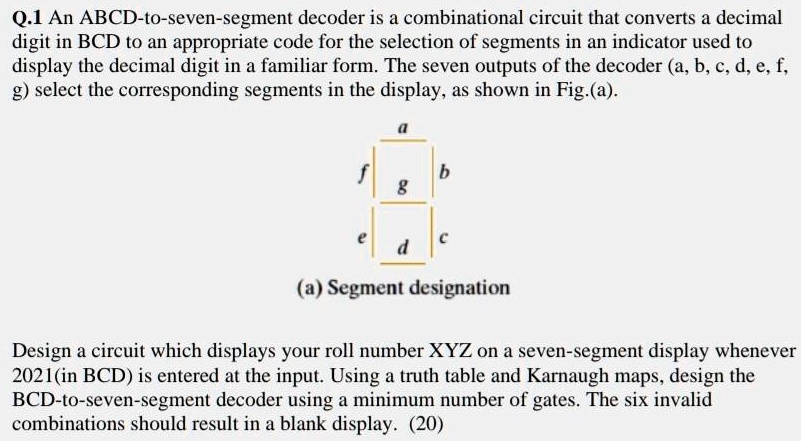 Solved Roll Number Is 110 Q1 An Abcd To Seven Segment Decoder Is A Combinational Circuit That