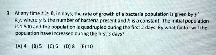 SOLVED: At any time t 2 0, in days, the rate of growth ofa bacteria ...