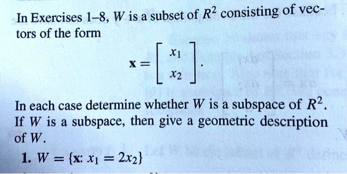 SOLVED: In Exercises 1-8, W is a subset of R? consisting of vec- tors of the form X1 X = X2 In ...
