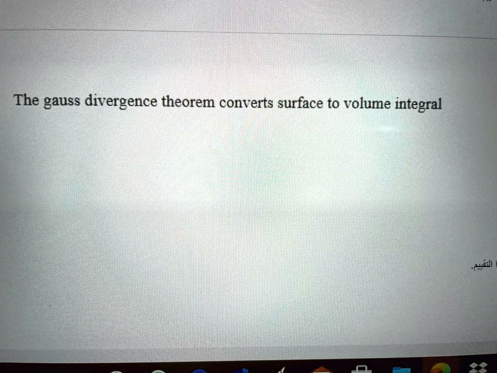 SOLVED: The Gauss divergence theorem converts surface to volume integrals.