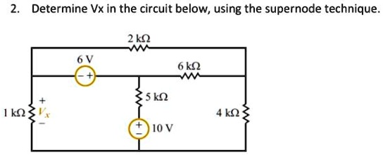 SOLVED: Determine Vx in the circuit below, using the supernode ... SOLVED: Determine Vx in the circuit below, using the supernode ...