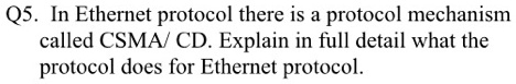 SOLVED: Q5. In Ethernet protocol there is a protocol mechanism called ...