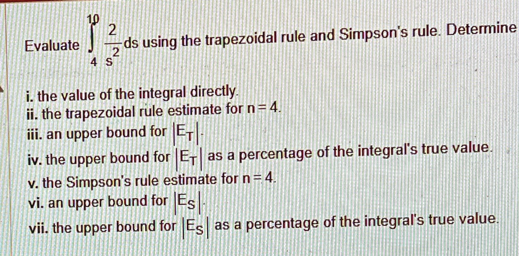 SOLVED: Evaluate int4^10 frac2s^2 ds using the trapezoidal rule and ...