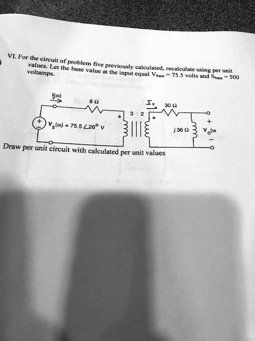 SOLVED: Voltamps. 80 Is 30 V 3:2 31118 s = 75.526V + V 136 Draw per unit circuit with calculated ...