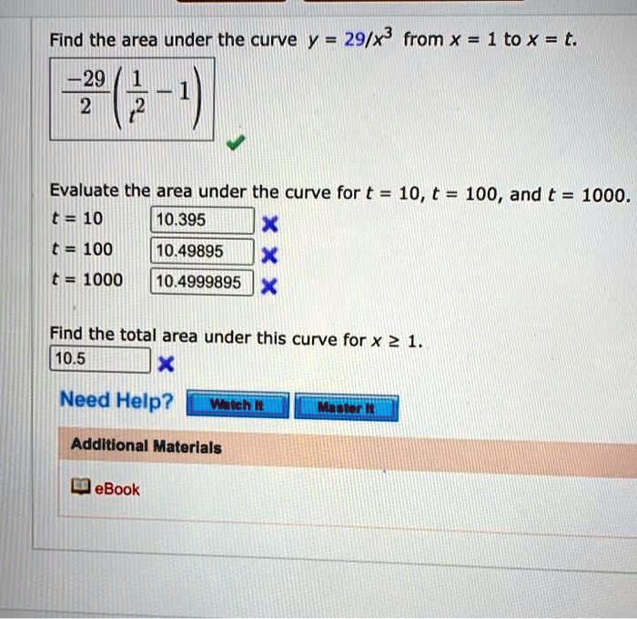 SOLVED: Find the area under the curve Y = 29/x^3 from x = 1 to x = t. Evaluate the area under ...
