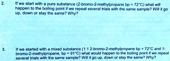 If we start with a pure substance 2 bromo 2 methylpropane bp...