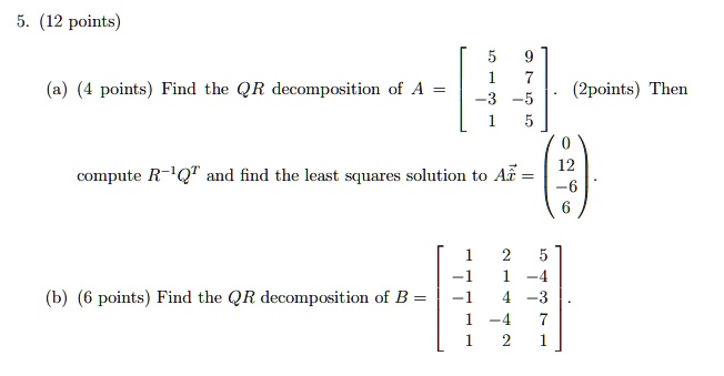 SOLVED: Find the QR decomposition of A. Then, compute R^(-1) * Q^T and find the least squares ...